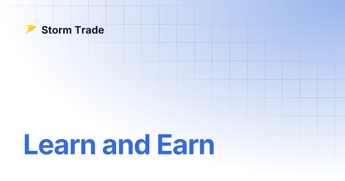Learn and Earn | Storm Trade