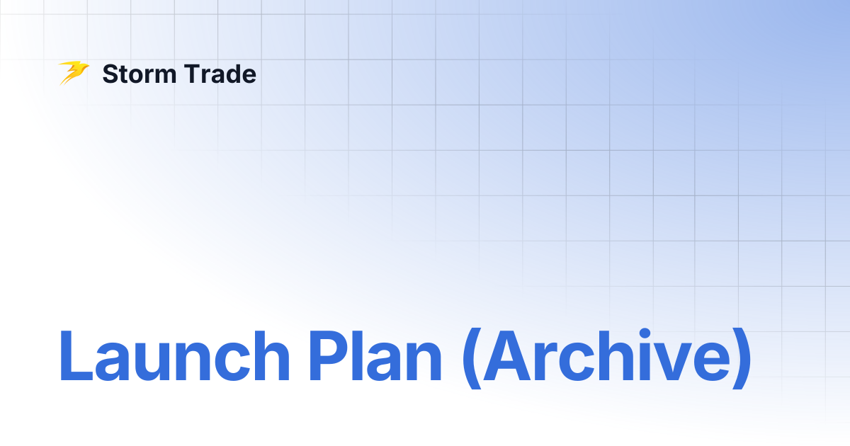Launch Plan (Archive) | Storm Trade